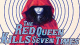 Watching Movies - The Red Queen Kills Seven Times - Without Your Head